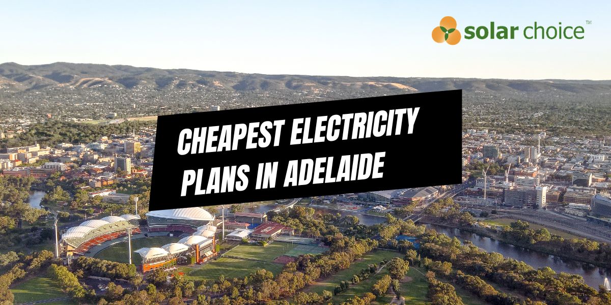 10 Cheapest Electricity Providers in Adelaide (Live Pricing) | Solar Choice